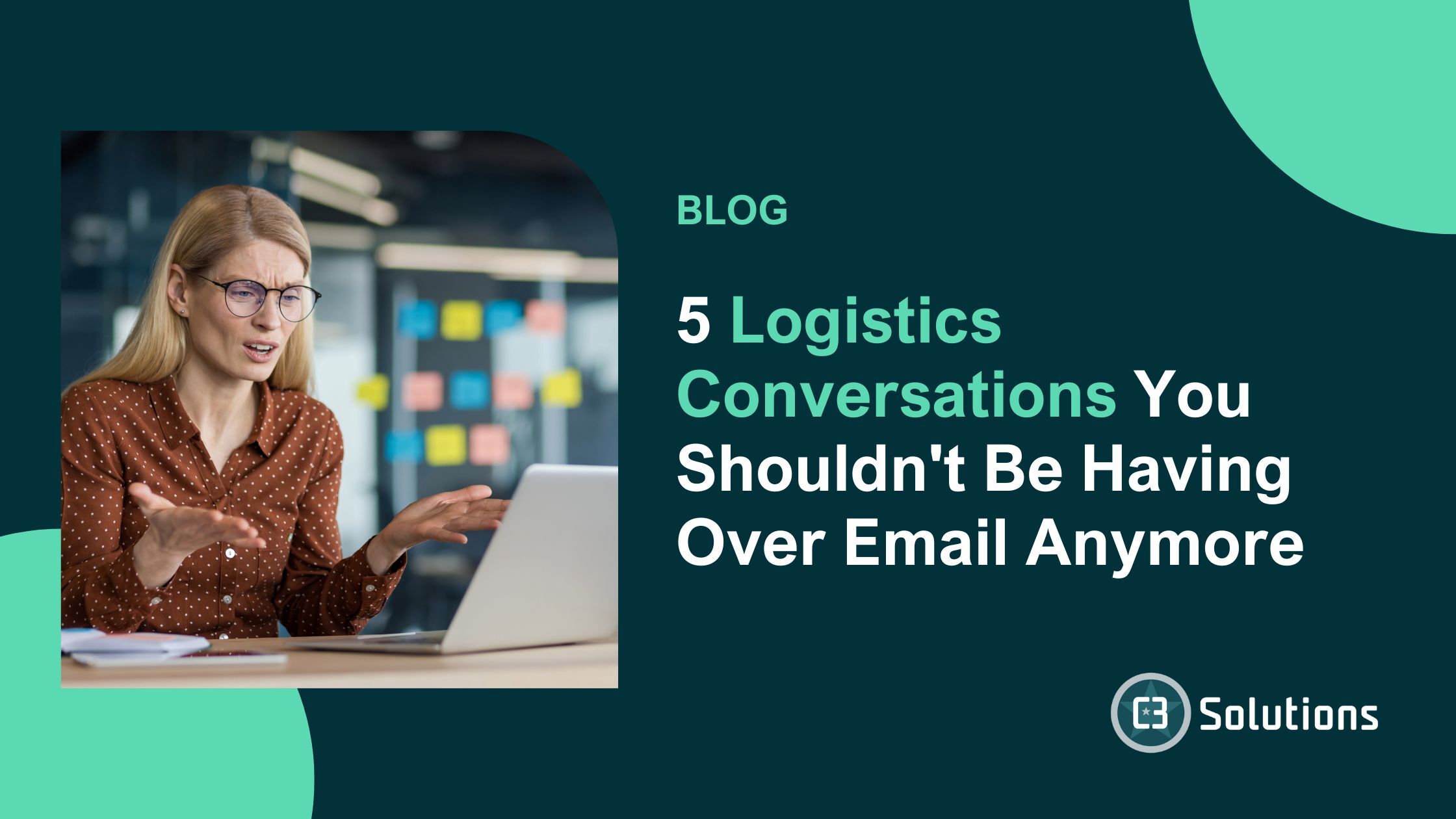 5 Logistics Conversations You Shouldn't Be Having Over Email