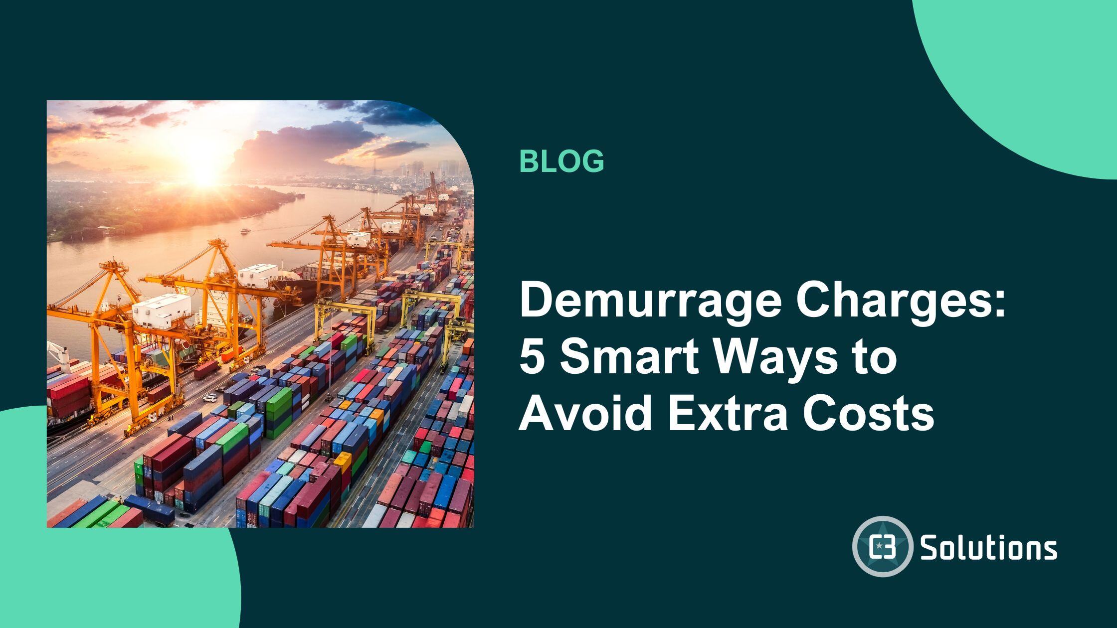 Demurrage Charges: 5 Smart Ways to Avoid Extra Costs